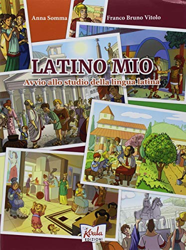 Latino mio. Avvio allo studio della lingua latina. Per la Scuola media ...