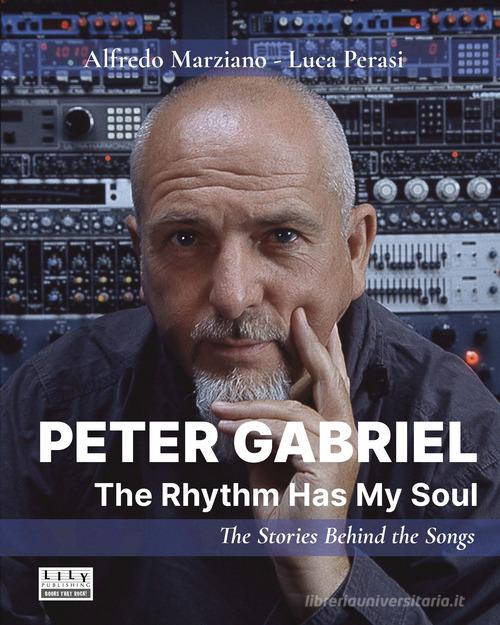 Peter Gabriel. The rhythm has my soul. The stories behind the songs ...