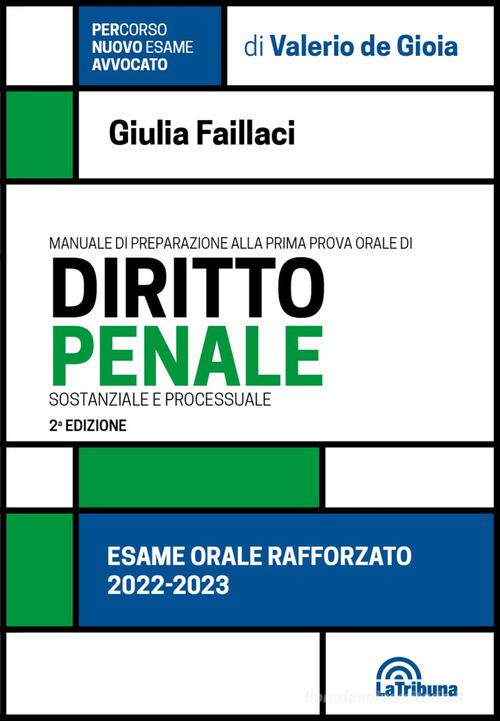 Manuale di preparazione alla prima prova orale di diritto penale sostanziale e processuale ...
