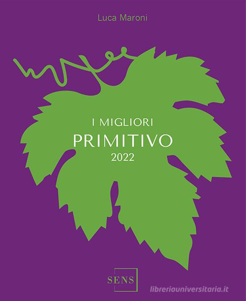 I migliori Primitivo 2023 Luca Maroni - Libro - Sens Guide sul vino ...
