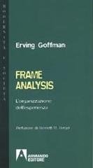 Frame analysis. L'organizzazione dell'esperienza Erving Goffman - Libro ...