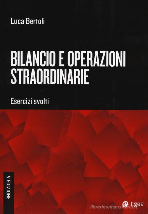 Bilancio e operazioni straordinarie. Esercizi svolti di Luca Bertoli ...