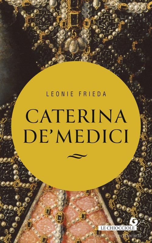 Caterina de' Medici di Frieda Leonie: Bestseller in Famiglie reali ...