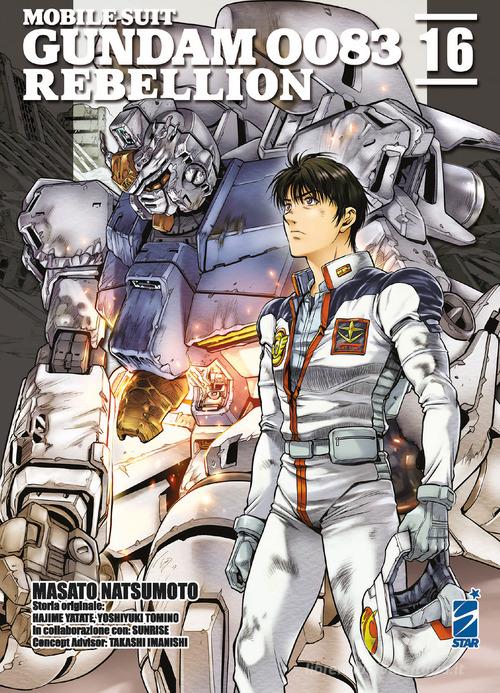 Rebellion. Mobile suit Gundam 0083 vol. 16 Masato Natsumoto, Hajime Yatate - Libro - Star Comics ...