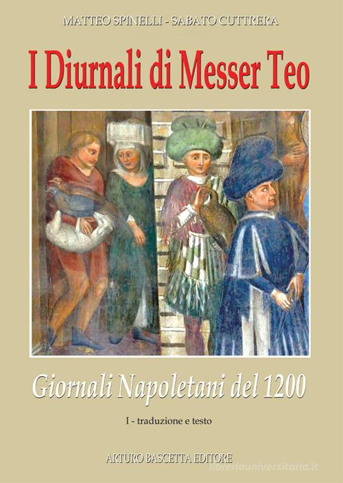 I diurnali di Messer Teo. Giornali napoletani del 1200 vol. 1 Matteo ...