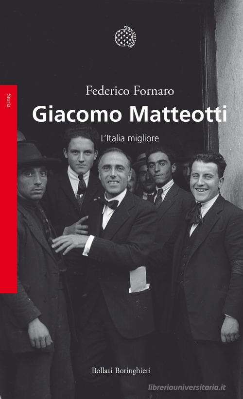 Giacomo Matteotti. L'Italia migliore Federico Fornaro - Libro - Bollati ...
