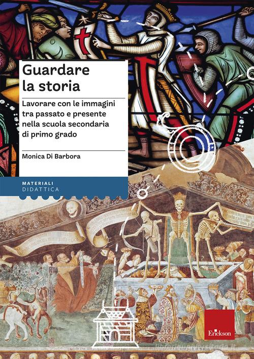 Guardare la storia. Lavorare con le immagini tra passato e presente ...