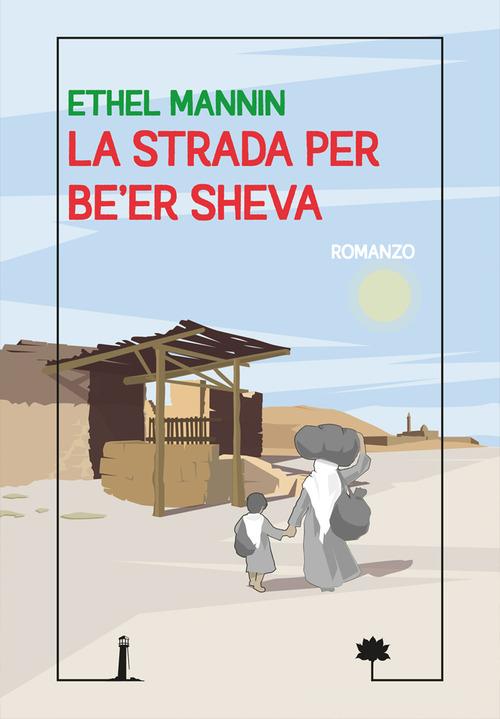 La strada per Be'er Sheva Ethel Mannin - Libro - Agenzia Alcatraz ...