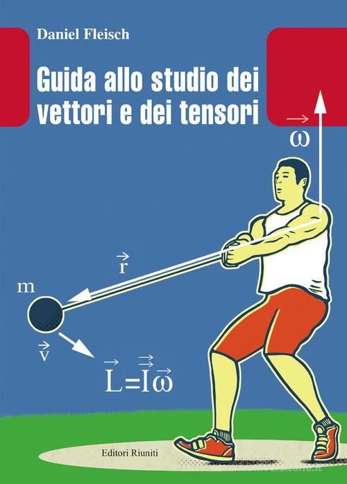 Guida allo studio dei vettori e tensori Daniel Fleisch - Libro ...
