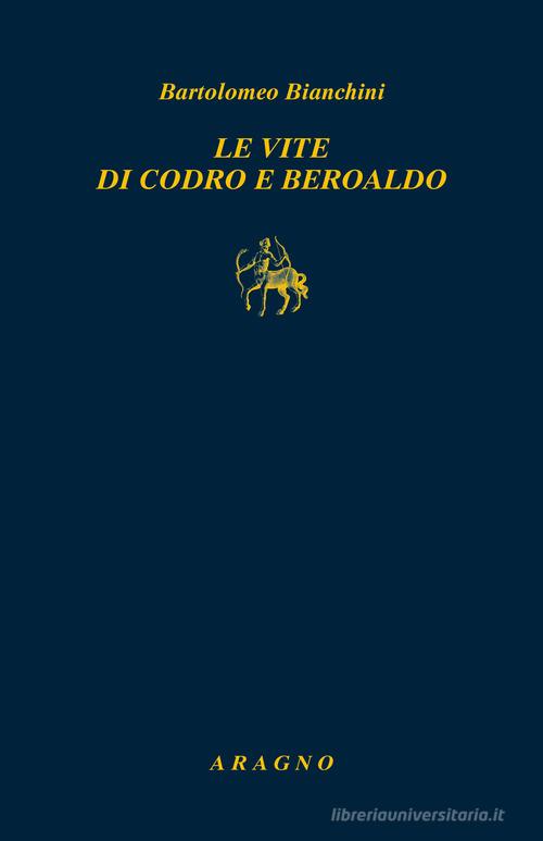 Le vite di Codro e Beroaldo Bartolomeo Bianchini - Libro - Aragno ...