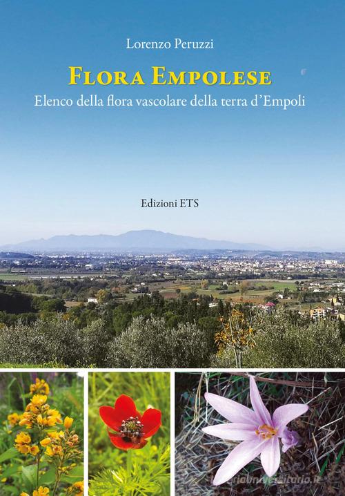 Flora empolese. Elenco della flora vascolare della terra d'Empoli di ...