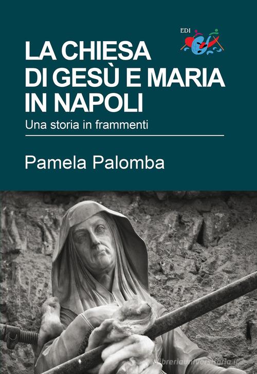 La chiesa di Gesù e Maria in Napoli. Una storia in frammenti Pamela ...