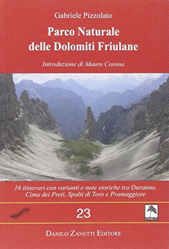 Parco naturale delle Dolomiti friulane Gabriele Pizzolato - Libro - Danilo Zanetti Editore ...
