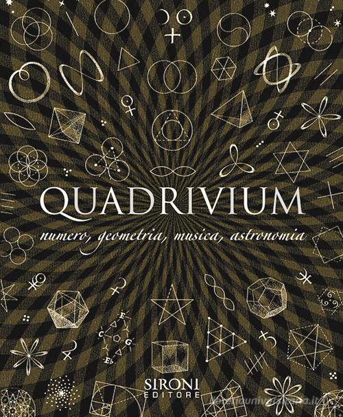 Quadrivium. Numero, geometria, musica, astronomia - Libro - Sironi ...