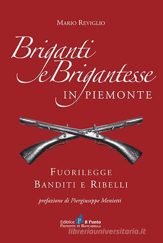 Briganti e brigantesse in Piemonte. Fuorilegge, banditi e ribelli Mario ...
