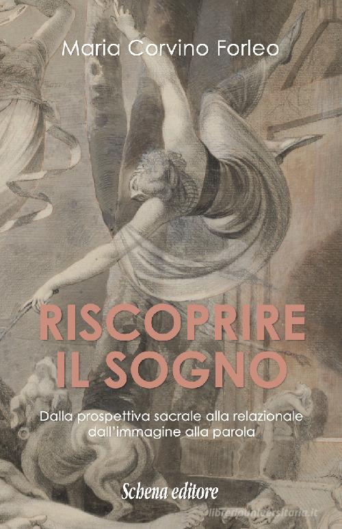 Riscoprire il sogno. Dalla prospettiva sacrale alla relazionale, dall ...