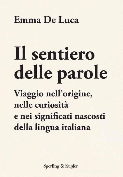 Il sentiero delle parole. Viaggio nell'origine, nelle curiosità e nei ...