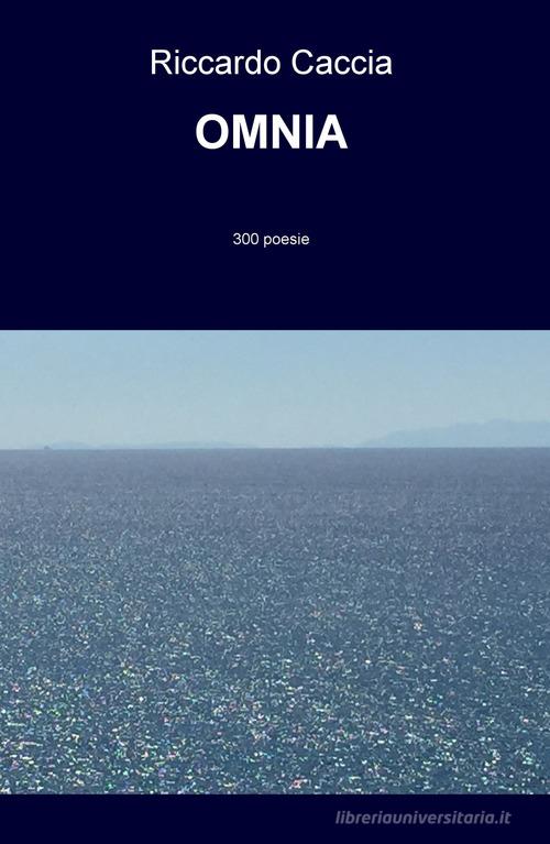 OMNIA. 300 poesie Riccardo Caccia - Libro - ilmiolibro self publishing ...