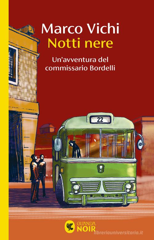 Notti nere. Un'avventura del commissario Bordelli Marco Vichi - Libro - Guanda Guanda noir ...
