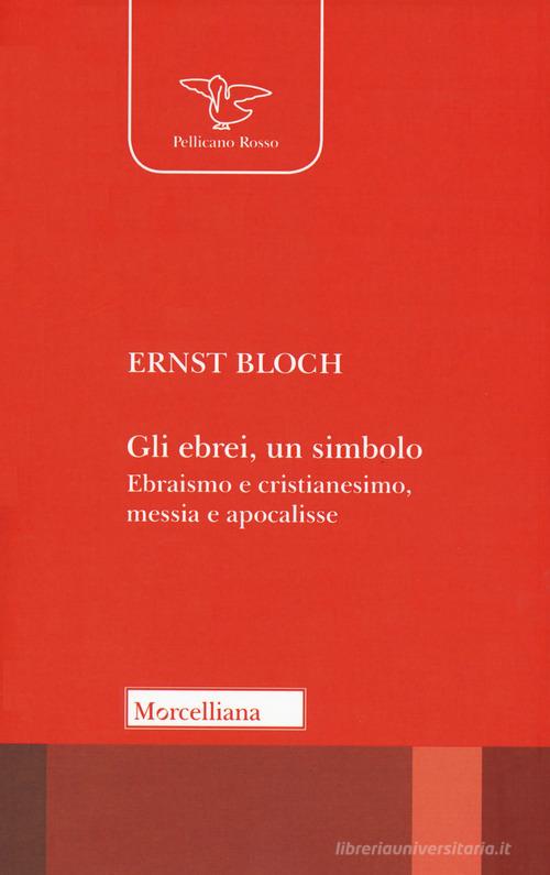 Gli ebrei, un simbolo. Ebraismo e cristianesimo, messia e apocalisse ...