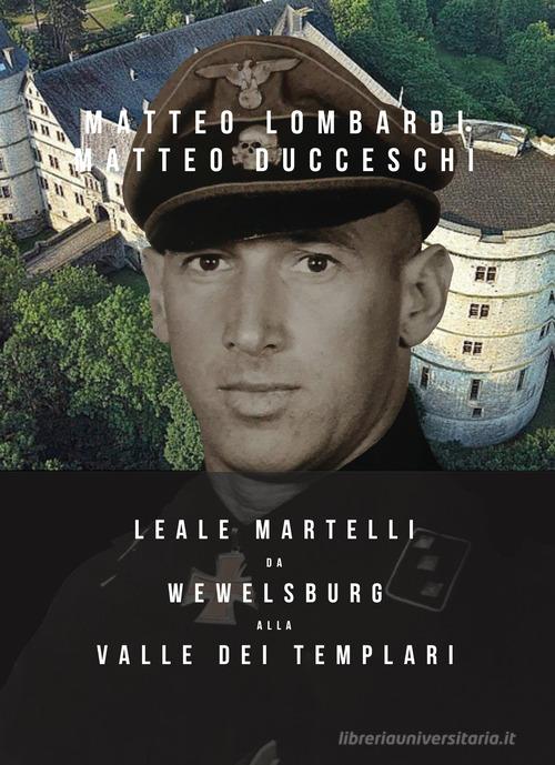 Leale Martelli da Wewelsburg alla Valle dei Templari Matteo Lombardi ...