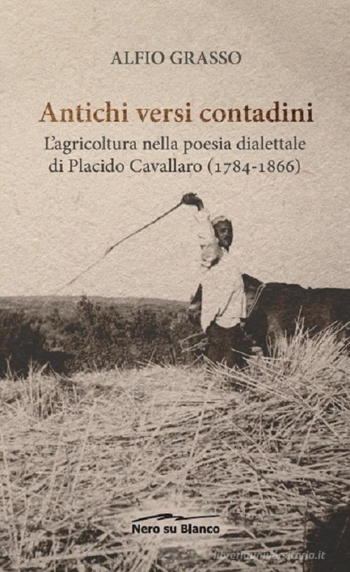 Antichi versi contadini. L'agricoltura nella poesia dialettale di ...
