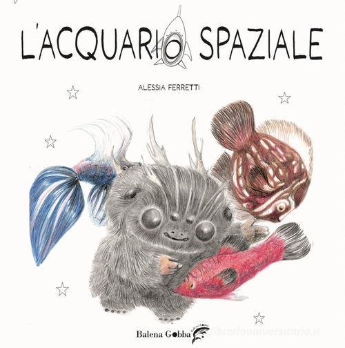 L'acquario spaziale. Ediz. illustrata. Con tutorial online per ...