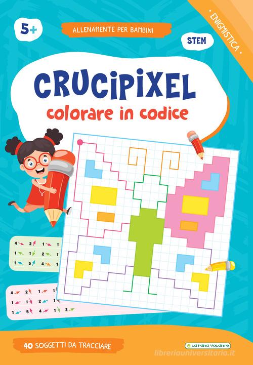 Crucipixel. Colorare in codice - Libro - La Rana Volante L'allenamente | Libreria Universitaria