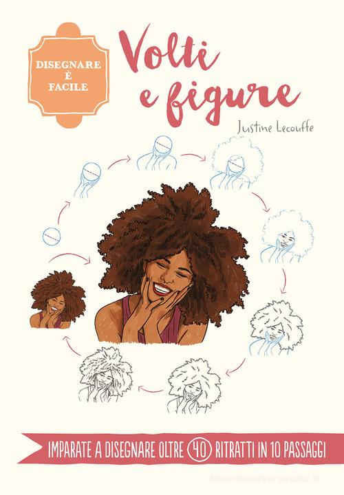 Volti e figure. Disegnare è facile Justine Lecouffe - Libro - Il ...