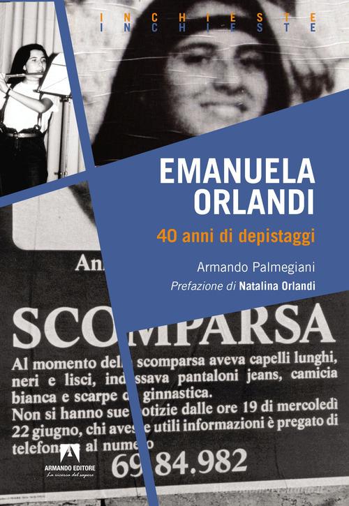 Emanuela Orlandi. 40 anni di depistaggi Armando Palmegiani - Libro - Armando Editore Inchieste ...