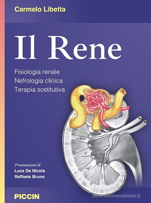 Il rene. Fisiologia renale. Nefrologia clinica. Terapia sostitutiva di ...