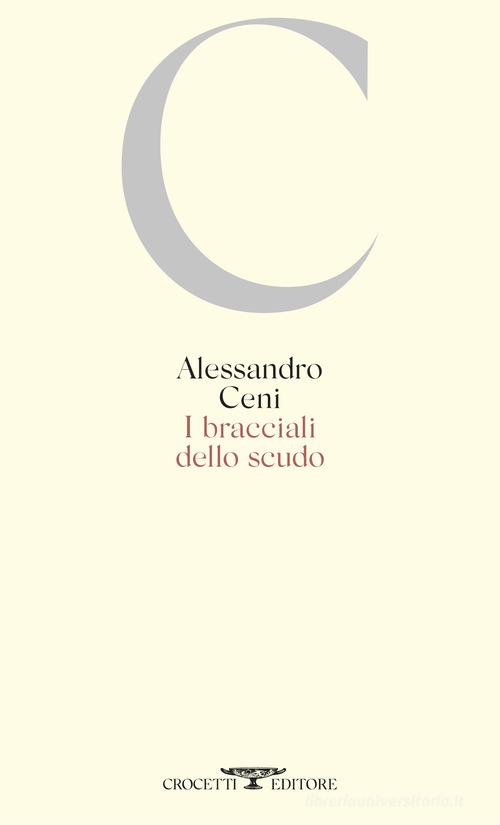 I bracciali dello scudo Alessandro Ceni - Libro - Crocetti Poesia ...