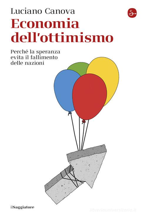 Economia dell'ottimismo. Perché la speranza evita il fallimento delle ...
