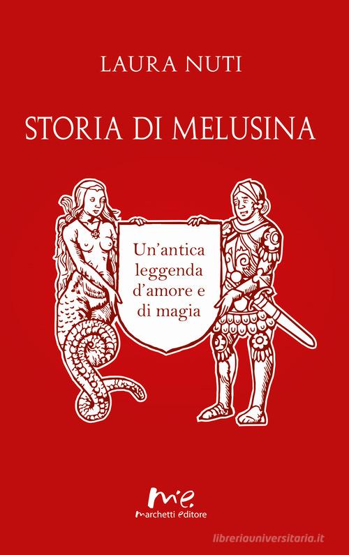 Storia di Melusina. Un'antica leggenda d'amore e di magia Laura Nuti ...