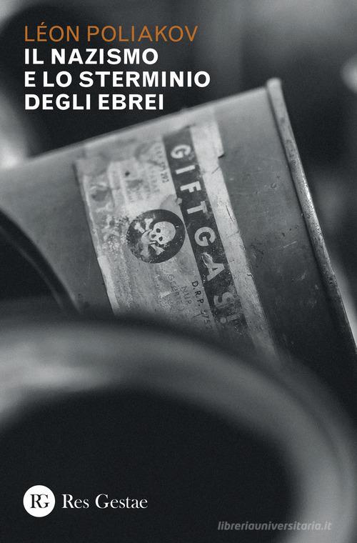 Il nazismo e lo sterminio degli ebrei Léon Poliakov - Libro - Res ...