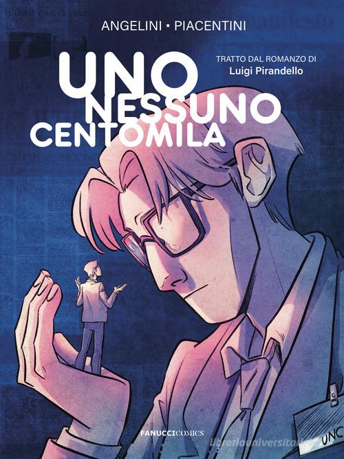 Uno nessuno centomila da Luigi Pirandello Jacopo Angelini, Angela Piacentini - Libro - Fanucci ...