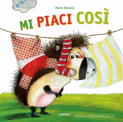 Mi piaci così Maria Gianola - Libro - Fatatrac Cù Cù 3-5 | Libreria ...