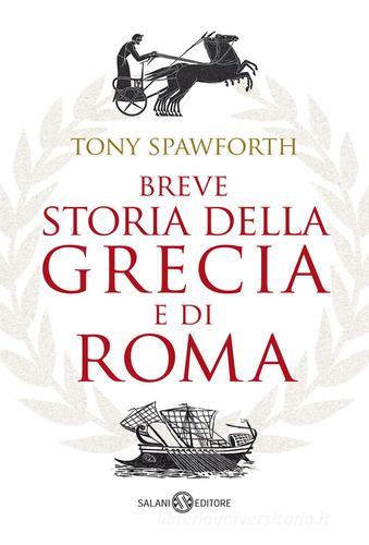 Breve storia della Grecia e di Roma Tony Spawforth - Libro - Salani ...