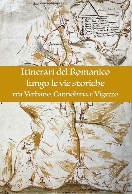 Itinerari del romanico lungo le vie storiche tra Verbano, Cannobina e ...