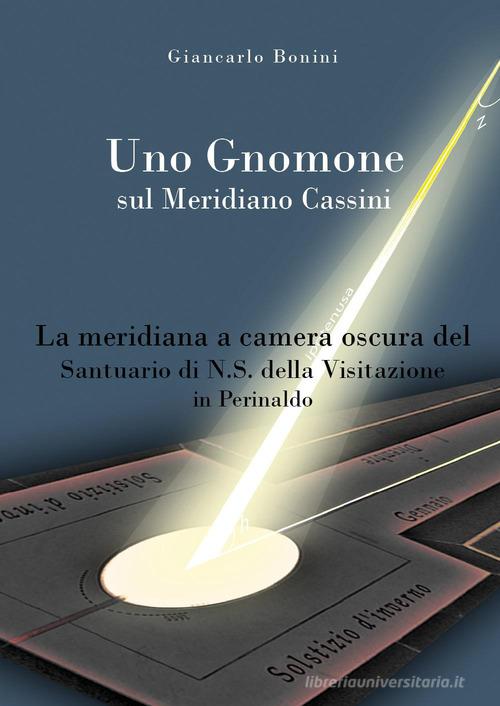 Uno gnomone sul meridiano Cassini. La meridiana a camera oscura del ...