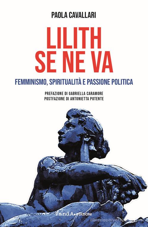 Lilith se ne va. Femminismo, spiritualità e passione politica Paola ...