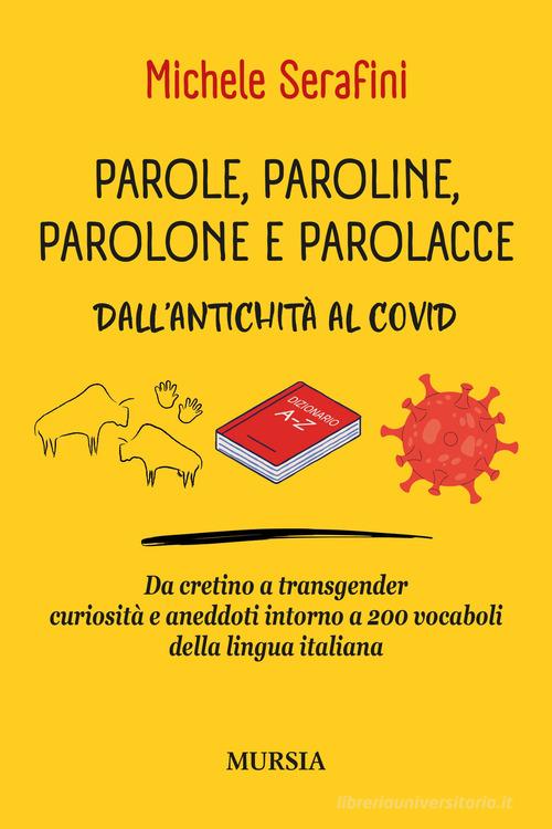 Parole, paroline, parolone e parolacce. Dall'antichità al Covid. Da ...
