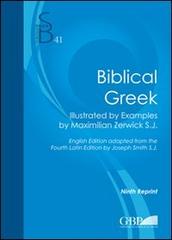 Biblical Greek. Illustrated by examples by Maximilian Zerwick S.J. Max ...