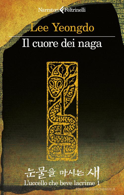 Il cuore dei naga. L'uccello che beve lacrime vol. 1 Lee Yeongdo - Libro - Feltrinelli I ...