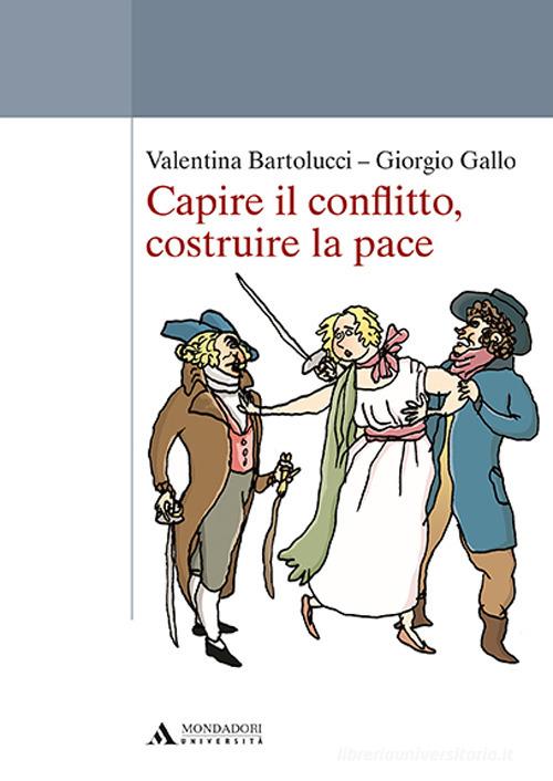 Capire il conflitto, costruire la pace di Valentina Bartolucci, Giorgio ...