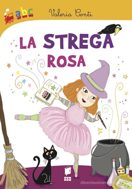 La strega rosa. Ediz. illustrata di Valeria Conti, Chiara Baudino ...