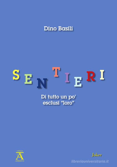 Sentieri. Di tutto un po' esclusi "loro" Dino Basili - Libro - Joker ...