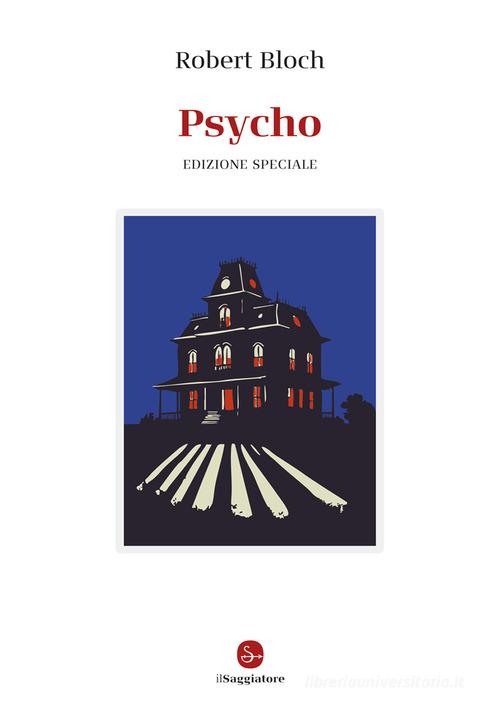 Psycho. Ediz. speciale Robert Bloch - Libro - Il Saggiatore La cultura ...