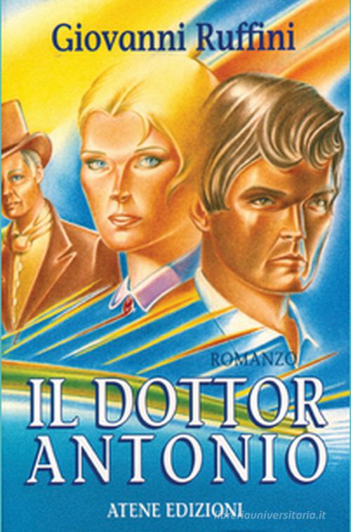 Il dottor Antonio Giovanni Ruffini - Libro - Atene Edizioni | Libreria ...