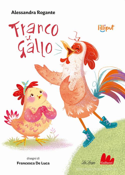 Franco il gallo. Ediz. a colori Alessandra Rogante - Libro - Gallucci ...